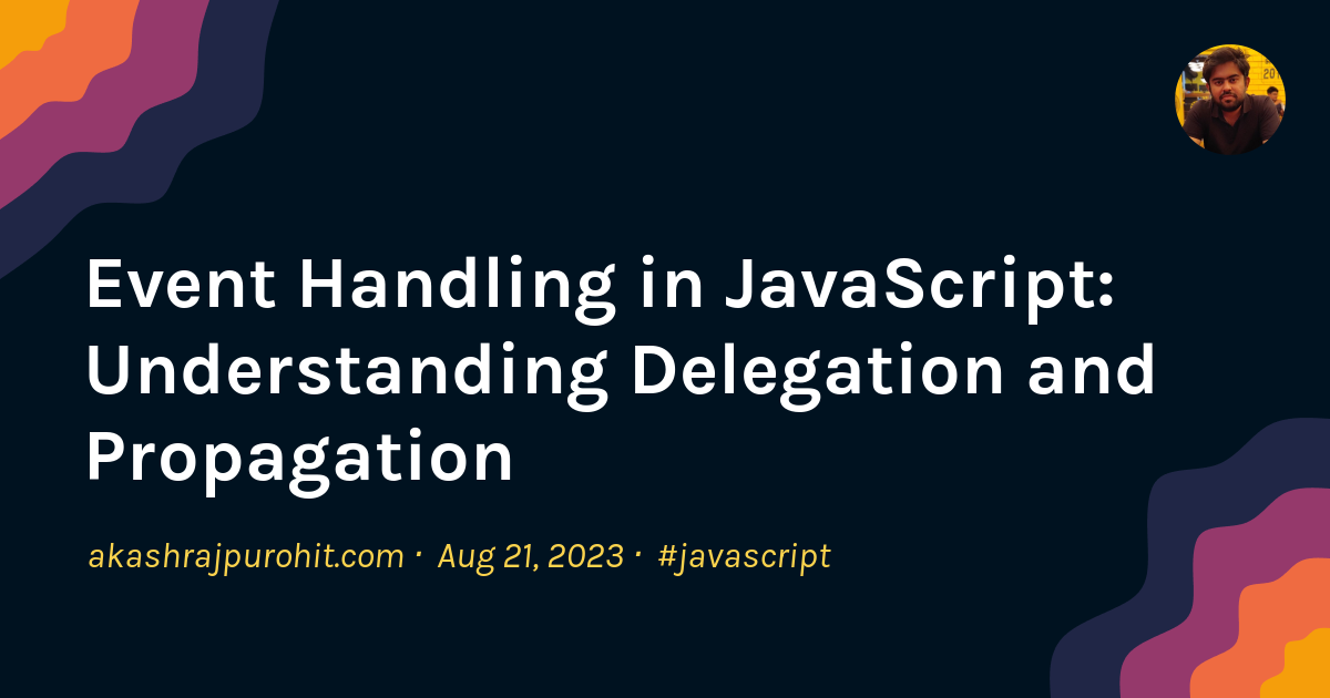 Event Handling in JavaScript: Understanding Delegation and Propagation ... Event Handling in JavaScript: Understanding Delegation and Propagation ...